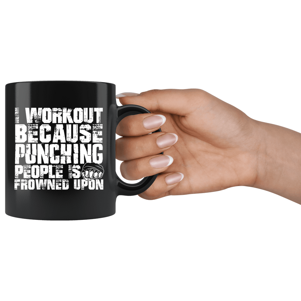 I Workout Because Punching People Is Frowned Upon Mug - Funny Gym Work ...